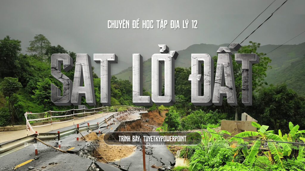 Slide thuyết trình thiên tai Sạt Lở Đất | Tuyệt kỹ Powerpoint