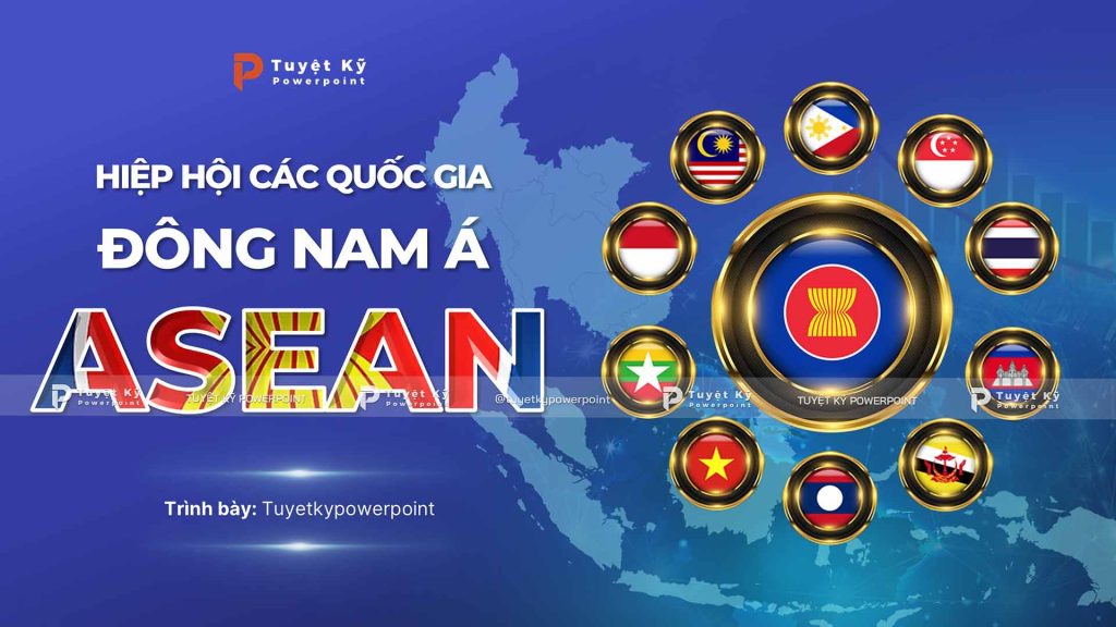 Mẫu Slide ASEAN - Hiệp hội các Quốc Gia Đông Nam Á | Tuyệt kỹ Powerpoint